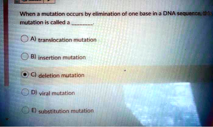 SOLVED: When a mutation occurs by elimination of one base in a DNA sequenceohis mutation is ...