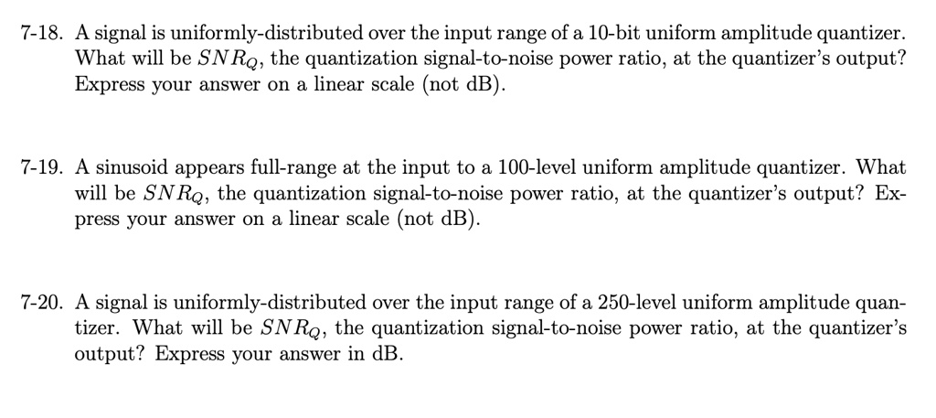 Solved 7 18 A Signal Is Uniformly Distributed Over The Input Range Of A 10 Bit Uniform