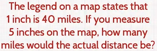 SOLVED: The legend on a map states that inch is 40 miles: If you ...