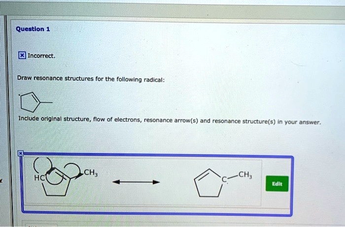 SOLVED: Questlon Incorrect. Draw resonance structures for the following radical: Include ...