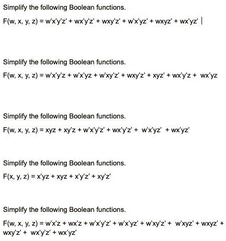 SOLVED: Simplify the following Boolean functions: F(w, x, y, z) = wxyz' + wxy'z' + wxy'z' + wxyz ...