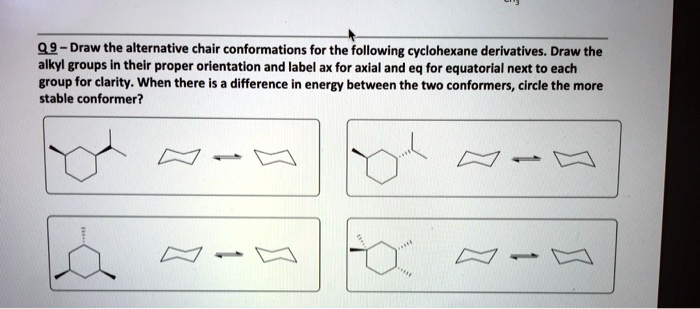 SOLVED: 99 - Draw the alternative chair conformations for the following ...