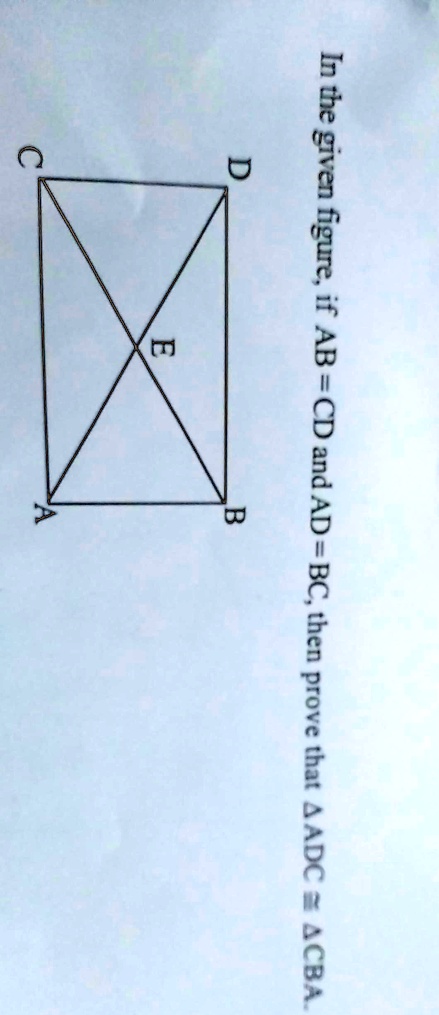SOLVED: 'in the given figure if ab= cd and ad=bc, then prove that triangle adc = cba'