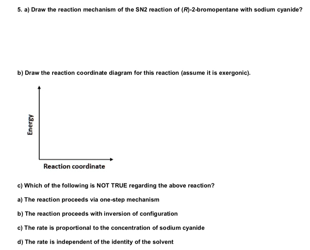 5. a) Draw the reaction mechanism of the SN2 reaction of (R)-2 ...