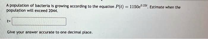 A population of bacteria is growing according to the equation P(t ...