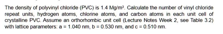 The density of polyvinyl chloride (PVC) is 1.4 Mg/m³. Calculate the ...