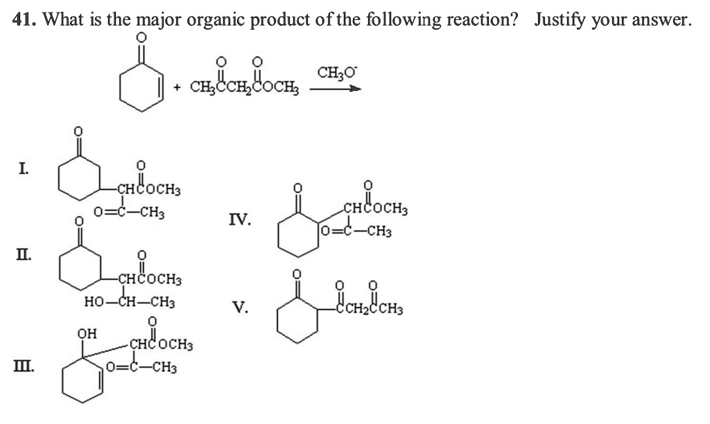 41 what is the major organic product ofthe following reaction justify ...