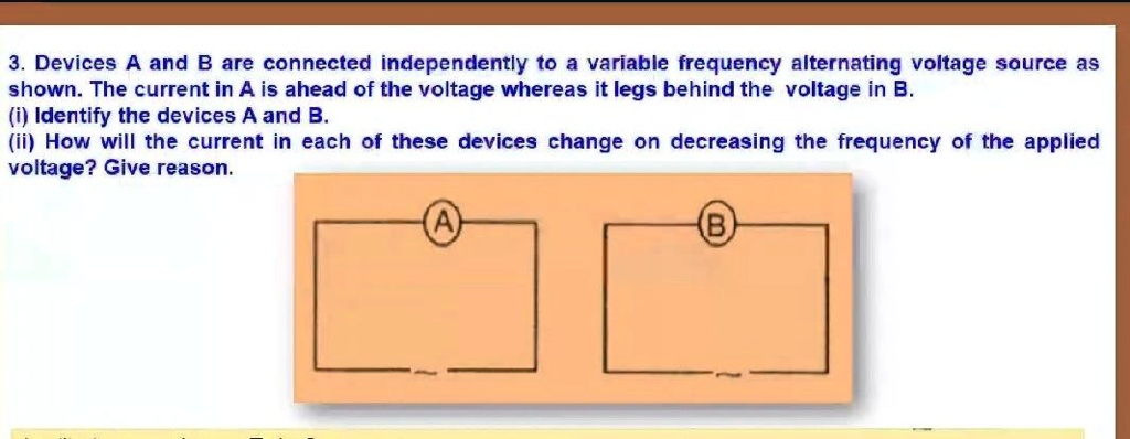 3 Devices A And B Are Connected Independently To A Variable Frequency Alternating Voltage