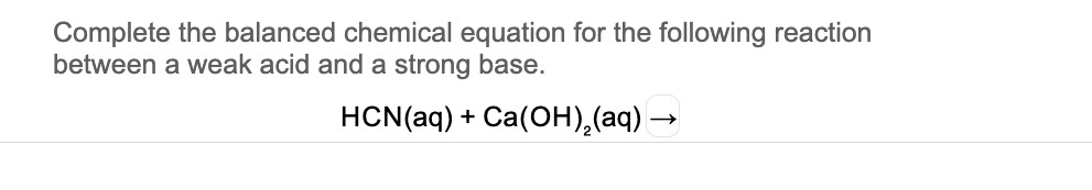 Complete the balanced chemical equation for the following reaction ...