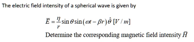 The electric field intensity of a spherical wave is given by E = 7sinÎ ...