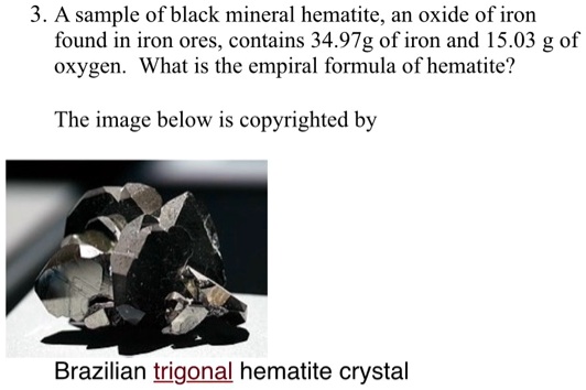 SOLVED: A sample of black mineral hematite, an oxide of iron found in ...
