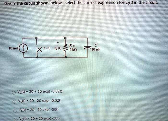 SOLVED: Given the circuit shown below, select the correct expression for Vc(t) in the circuit ...