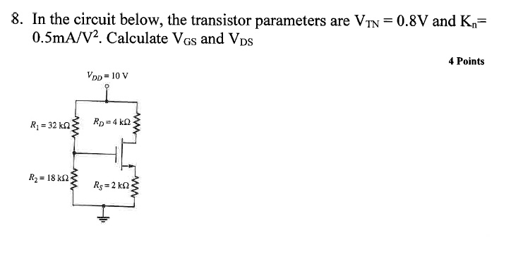 SOLVED: In the circuit below, the transistor parameters are Vrn = 0.8V and Kn = 0.5mA/V^2 ...