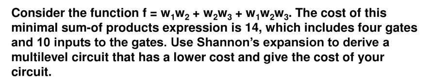 SOLVED: Consider the function f = W,W2 + W2W3 + W,W,W3- The cost of this minimal sum-of products ...