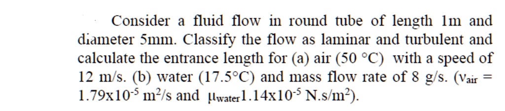 SOLVED: Consider a fluid flow in a round tube of length 1m and diameter ...