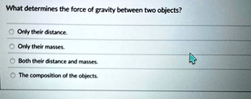 What Determines The Force Of Gravity Between Two Objects Only Their