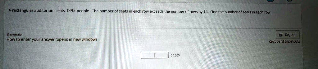 SOLVED: Rectangular auditorium seats 1395 people. The number of seats in each row exceeds the ...