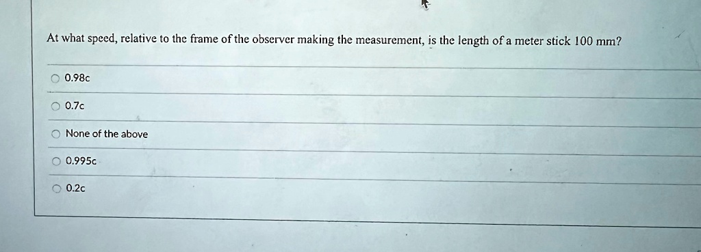 At what speed, relative to the frame of the observer making the ...