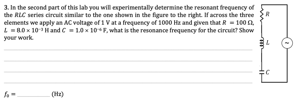 SOLVED: 3. In the second part of this lab you will experimentally determine the resonant ...