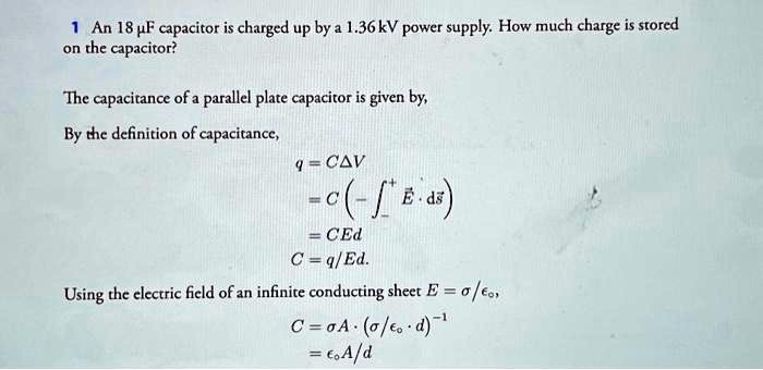 SOLVED: Texts: An 18 µF capacitor is charged up by a 1.36 kV power supply. How much charge is ...