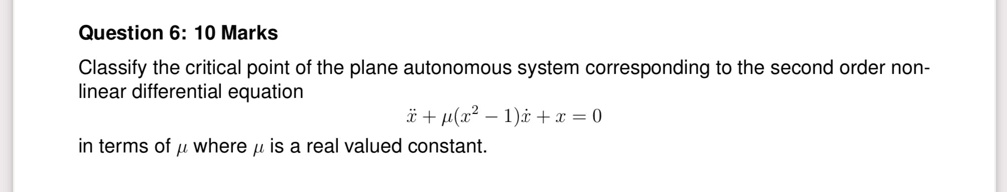 SOLVED: Question 6: 10 Marks Classify the critical point of the plane autonomous system ...
