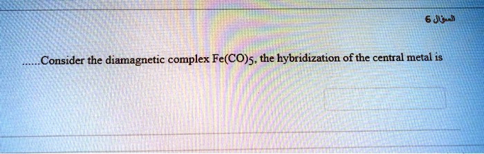 SOLVED: Jun Consider the diamagnetic complex Fe(CO)S: the hybridization ...