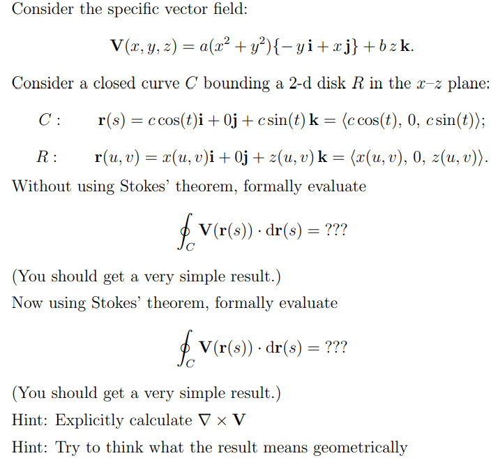 SOLVED: Consider the specific vector field: 𝐕(x, y, z)=a(x^2+y^2){-y 𝐢+x 𝐣}+b z 𝐤 . Consider a ...