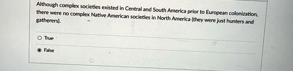 Although complex societies existed in Central and South America prior ...