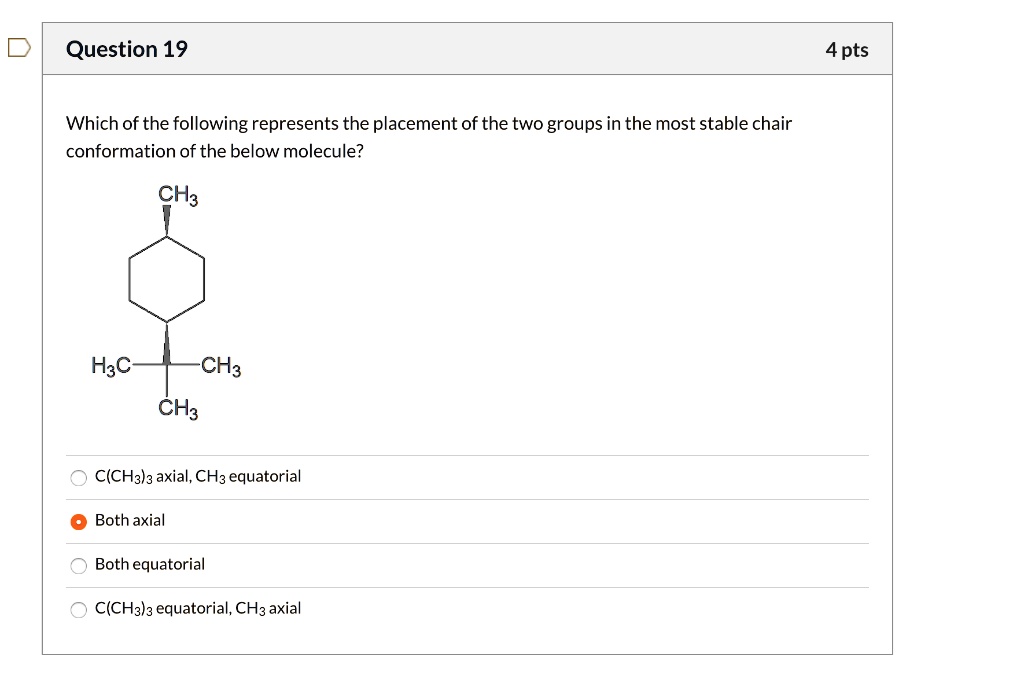 SOLVED: Which of the following represents the placement of the two groups in the most stable ...