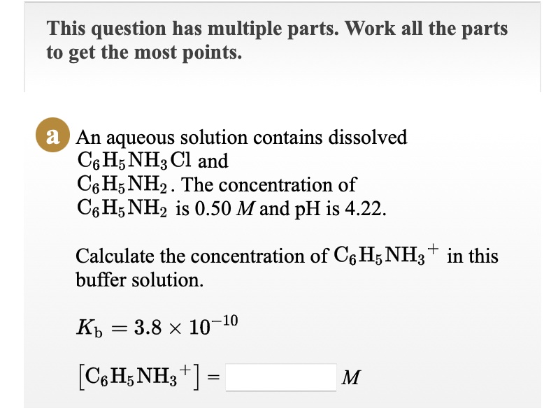 SOLVED: An aqueous solution contains dissolved C6H5NH2Cl and C6H5NH3Cl. The concentration of ...