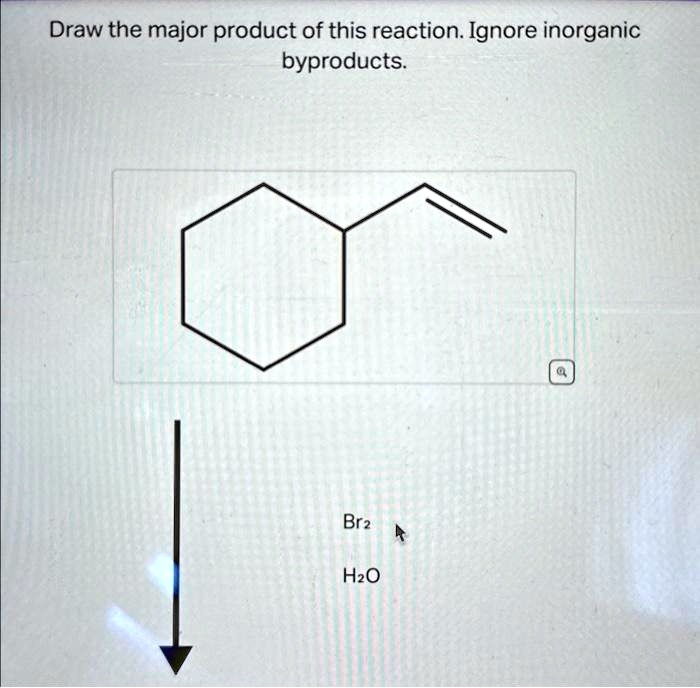 draw the major product of this reactionignore inorganic byproducts br2 ...