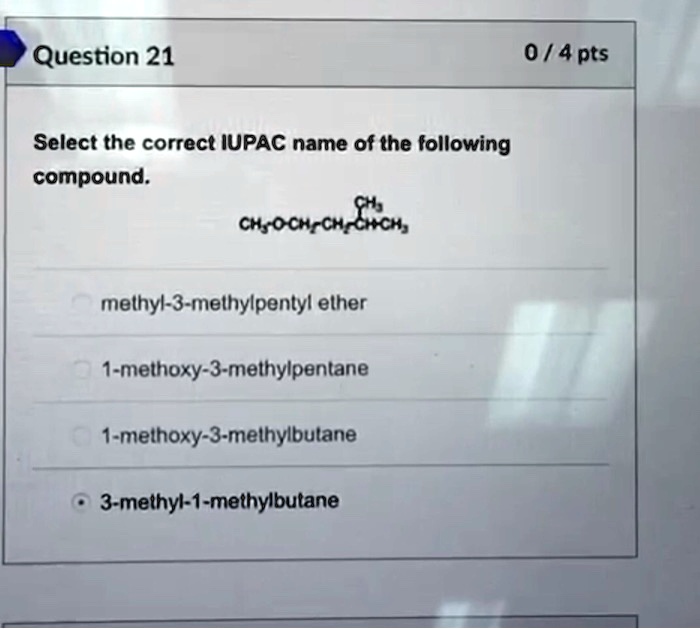 SOLVED: Question 21 0 / 4 pts Select the correct IUPAC name of the following compound: chsOchrCH ...