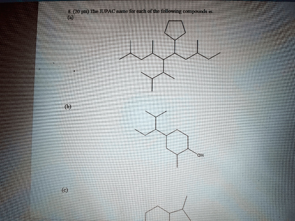 SOLVED: ' 8. (20 pts) The IUPAC name for each of the following ...