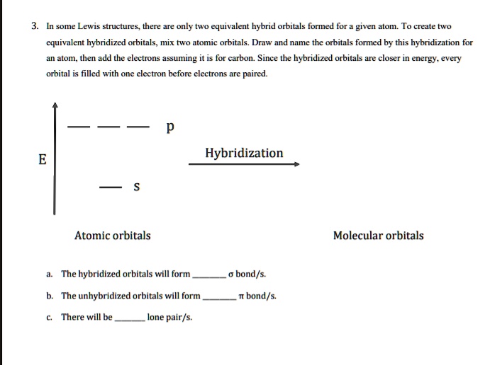 SOLVED: In some Lewis structures there are only two equivalent hybrid orbitals fored for given ...
