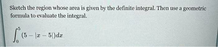 SOLVED:Sketch the region whose area is given by the definite integral. Then use geometric ...