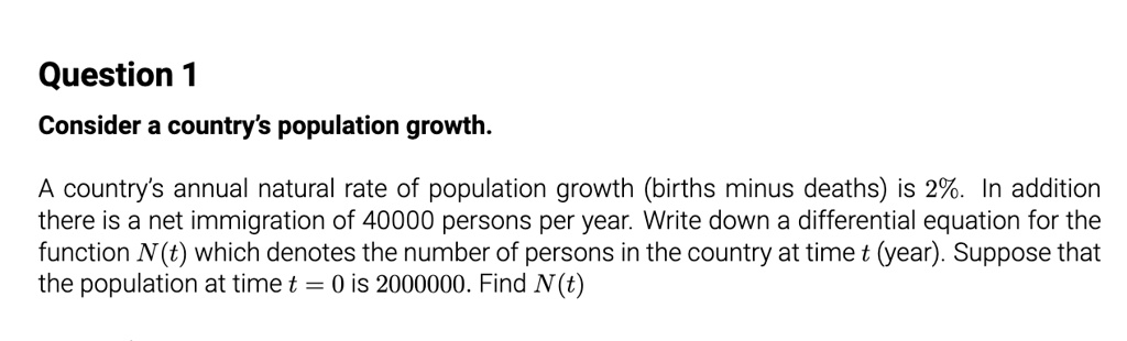 SOLVED: Question 1 Consider a countrys population growth. countrys ...