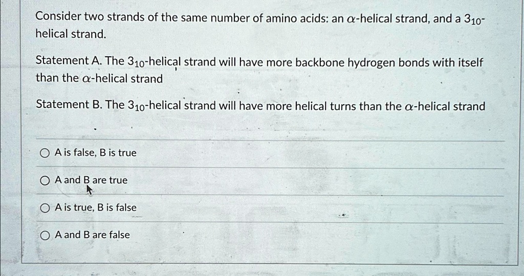 Consider two strands of the same number of amino acids: an α-helical ...