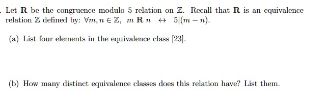 SOLVED: Let R be the congruence modulo 5 relation on Z Recall that R is ...