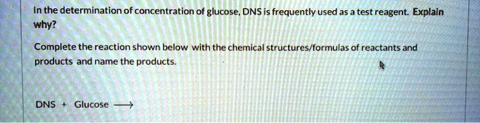 In the determination of concentration of glucose, DNS is frequently ...