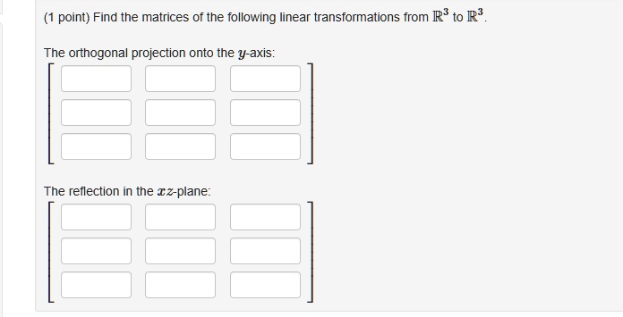1. Find the matrices of the following linear transformations from R^3 ...