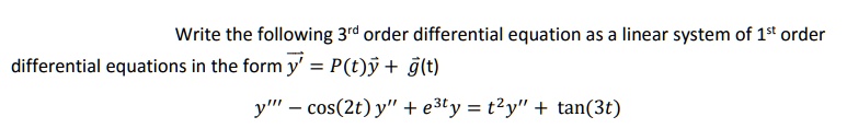 SOLVED: Write the following 3rd order differential equation as linear ...