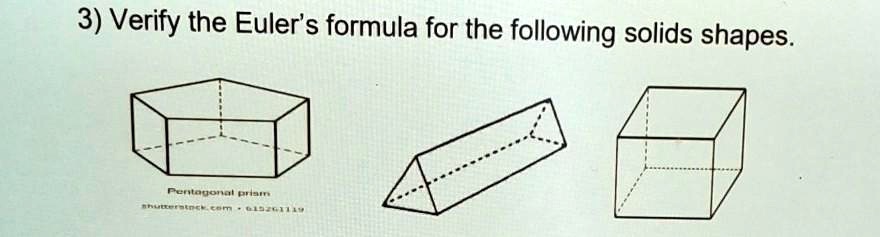 3) Verify the Euler's formula for the following solids shapes.