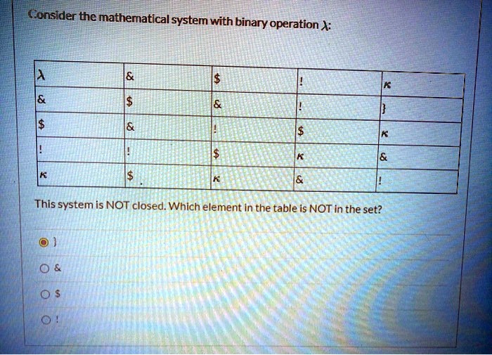 SOLVED: Consider the ! mathematical system with binany' operation This ...