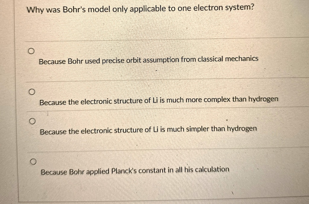 why was bohrs model only applicable to one electron system because bohr ...