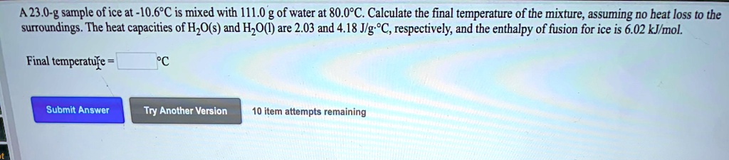 SOLVED: A23.0-g sample of ice at -10.6'C is mixed with 11L.O g of water ...