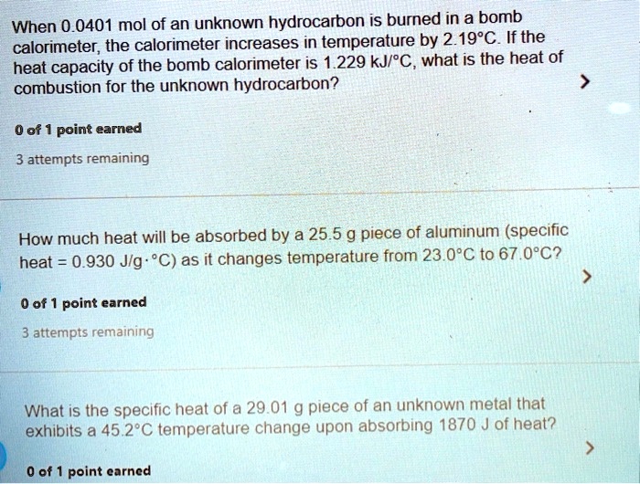 When 0.0401 mol of an unknown hydrocarbon is burned in a bomb calorimeter, the calorimeter ...