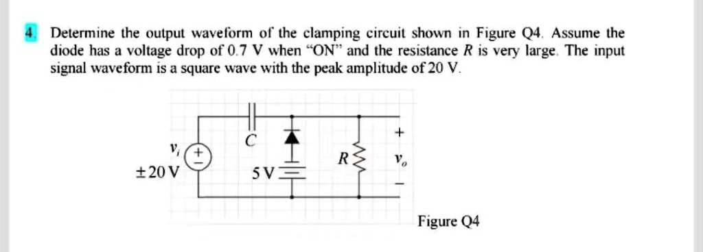4. Determine the output waveform of the clamping circuit shown in Figure Q4. Assume the diode ...