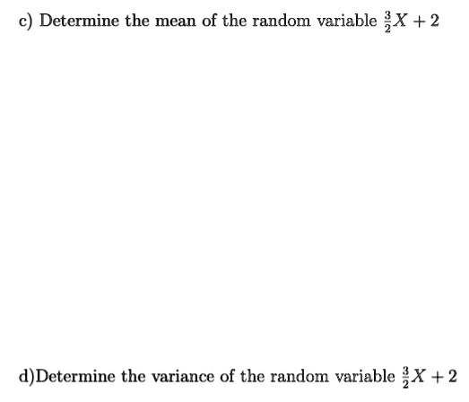 Solved Determine The Mean Of The Random Variable 3x 2 Ddetermine The Variance Of The Random 5398