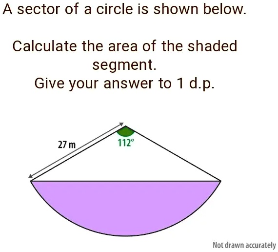 SOLVED: A sector of a circle is shown below: Calculate the area of the shaded segment Give your ...