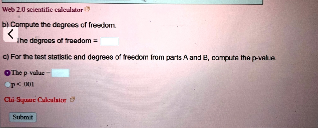 SOLVED: Web 20 scientific calculator C b) Compute the degrees of freedom. The degrees of freedom ...